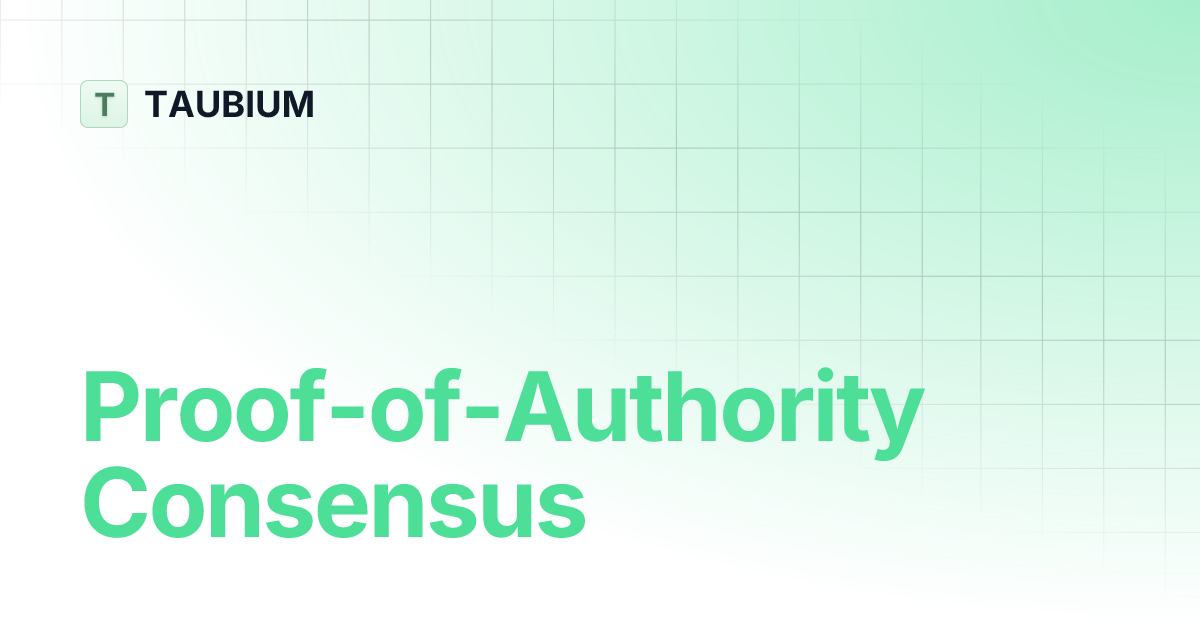 Proof-of-Authority Consensus | TAUBIUM